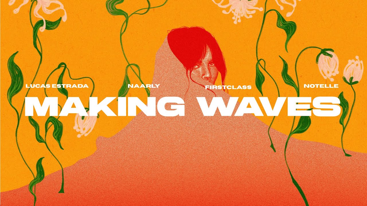 Lucas Estrada, Naarly, FirstClass, Notelle - Making Waves | EDM Pop (Official Lyric Video)