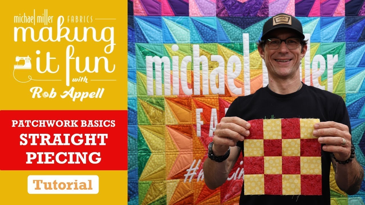 Michael Miller Fabrics' Patchwork Basics with Rob - Straight Piecing