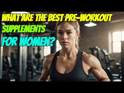 What Are The Best Pre-Workout Supplements For Women?