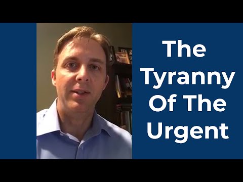 How to deal with the tyranny of the urgent