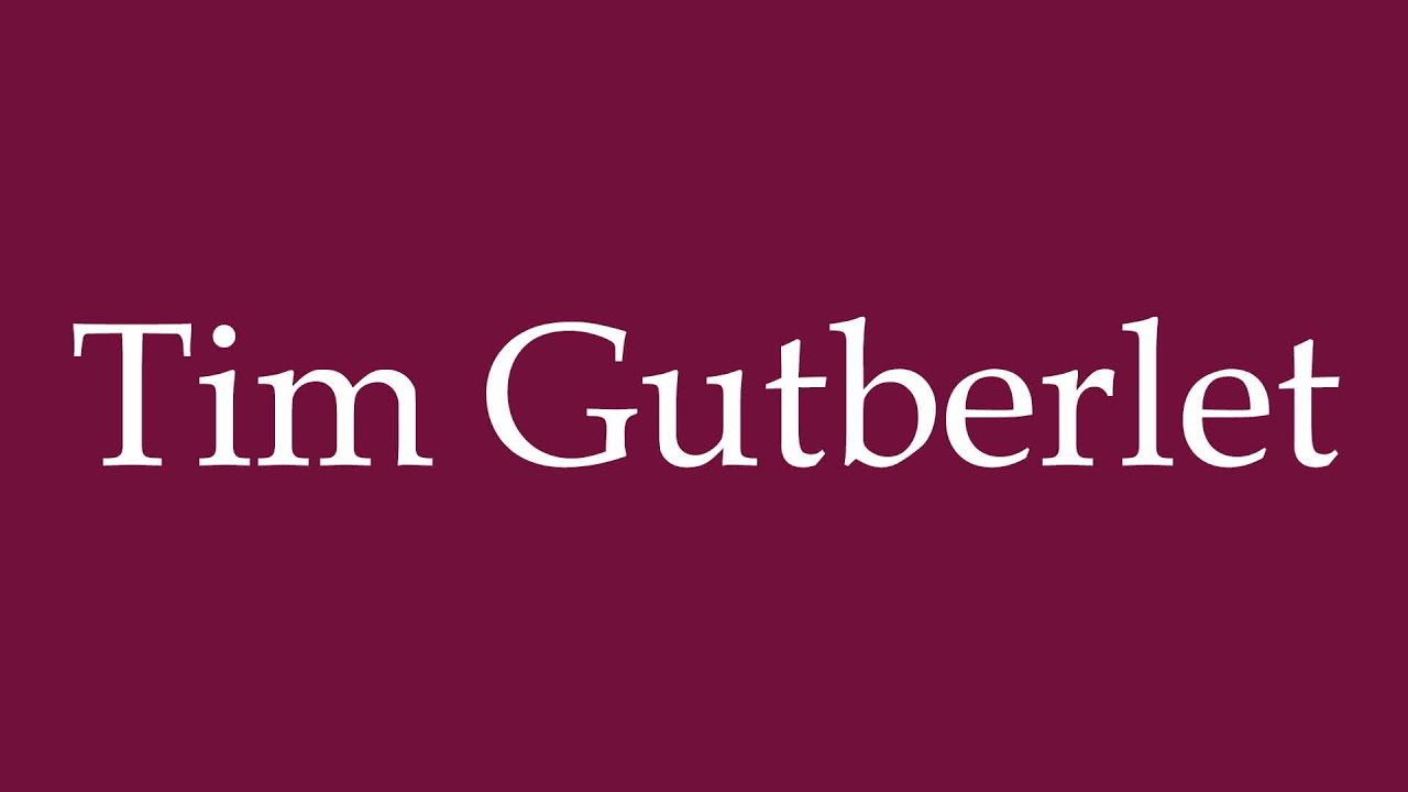 How to Pronounce ''Tim Gutberlet'' Correctly in German