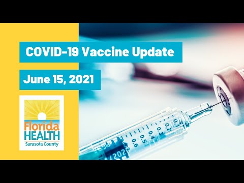 Florida Department of Health in Sarasota COVID-19 Vaccine Update: June 15, 2021.
