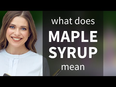 Maple syrup • what is MAPLE SYRUP definition