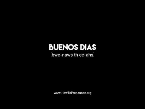 How to Pronounce "buenos dias"