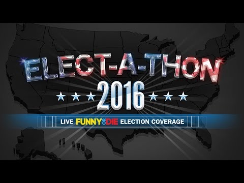 Elect-A-Thon 2016: Live Funny Or Die Election Coverage
