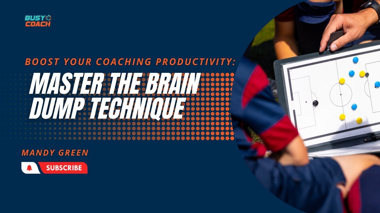 Boost Your Coaching Productivity: Master the Brain Dump Technique
