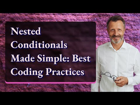 Nested Conditionals Made Simple: Best Coding Practices