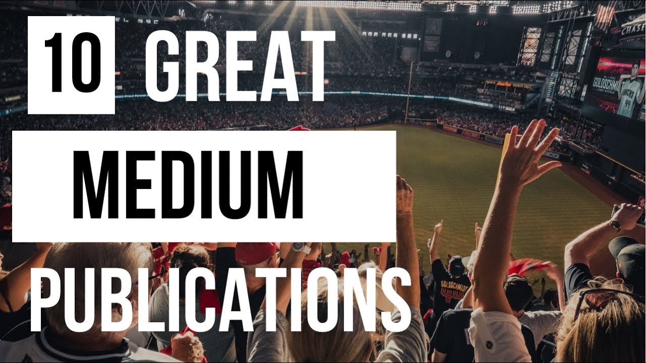 Ten Great Publications On Medium