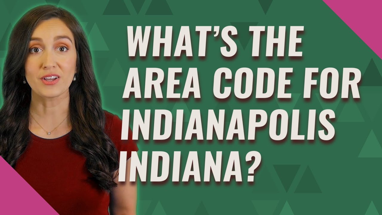 What's the area code for Indianapolis Indiana?