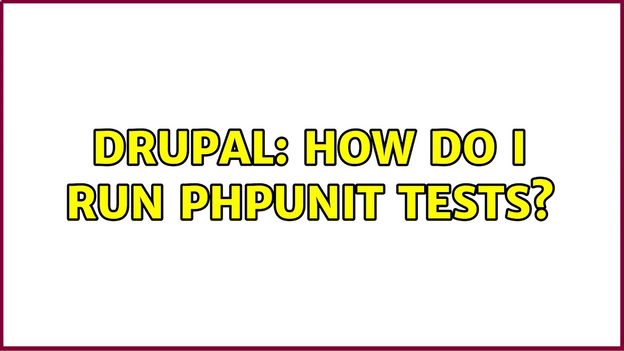 Drupal: How do I run PHPUnit tests?