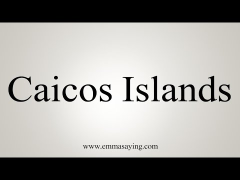 How To Say Caicos Islands