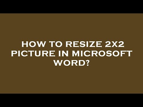 How to resize 2x2 picture in microsoft word?