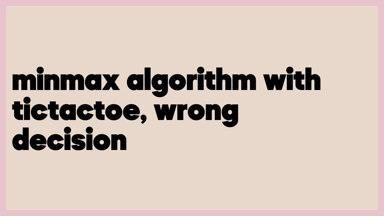 minmax algorithm with tictactoe, wrong decision  (1 answer)