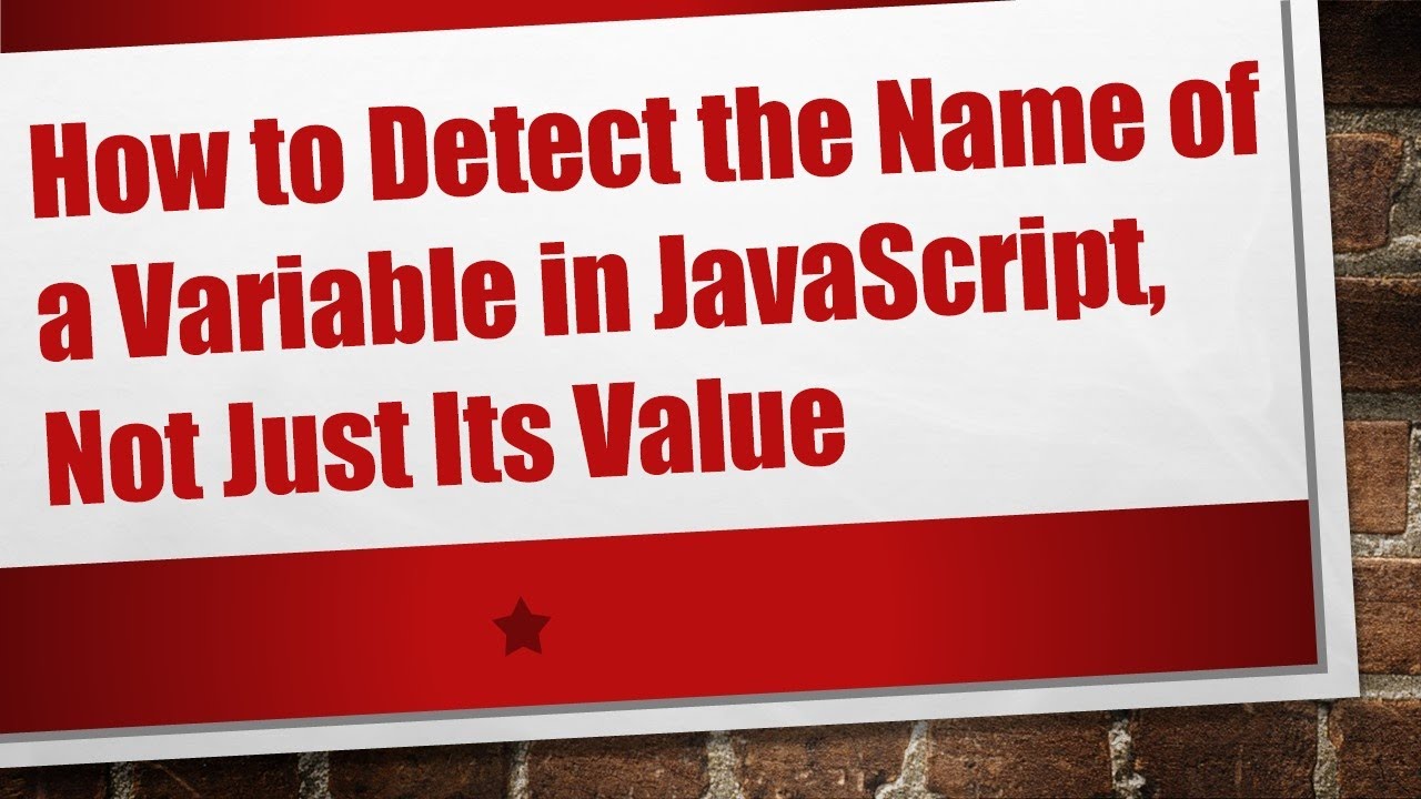 How to Detect the Name of a Variable in JavaScript, Not Just Its Value