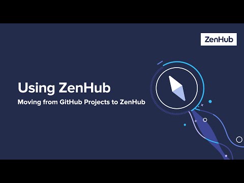 Using Zenhub: Moving from GitHub Projects to Zenhub