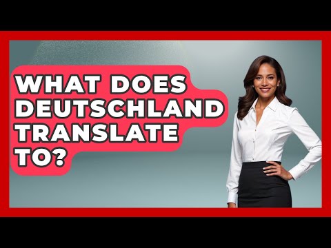 What Does Deutschland Translate To? - Germany Made Simple