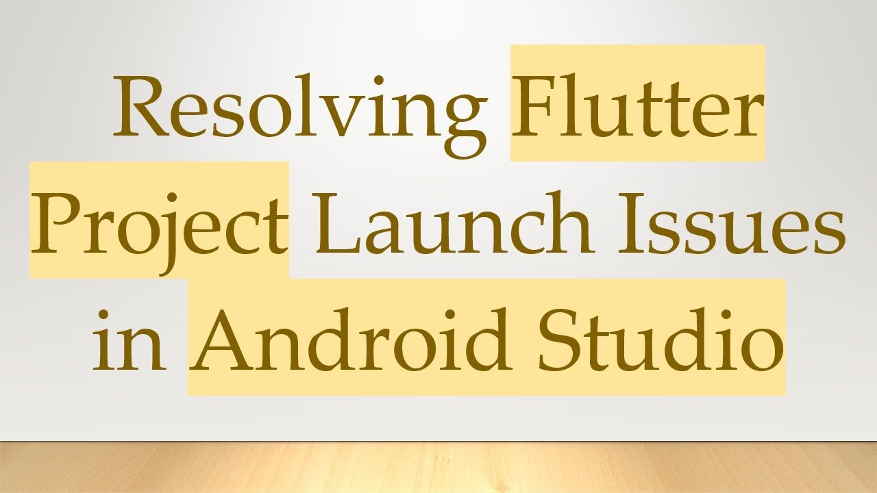 Resolving Flutter Project Launch Issues in Android Studio