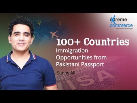 100 Countries Immigration opportunities for Pakistani Passport holders. Date: 20-9-2019