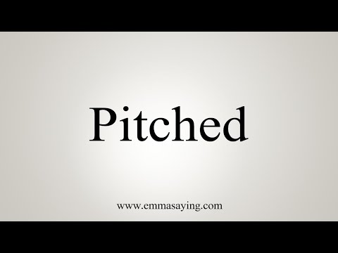 How To Say Pitched