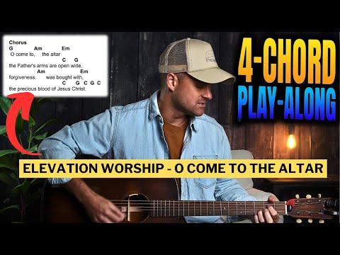 Elevation Worship || O Come To The Altar || 4-CHORD Play-Along w/ Chords and Strumming Patterns