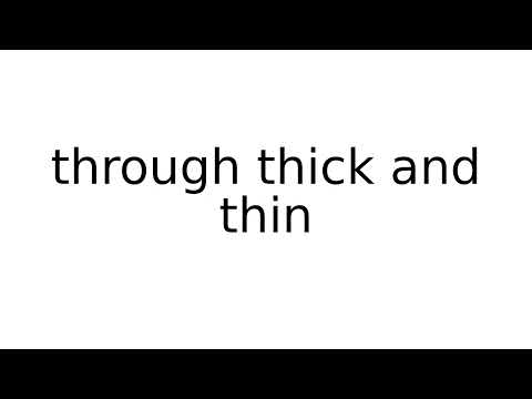 through thick and thin #idiom #idioms #english #meaning #meanings #definition #definitions