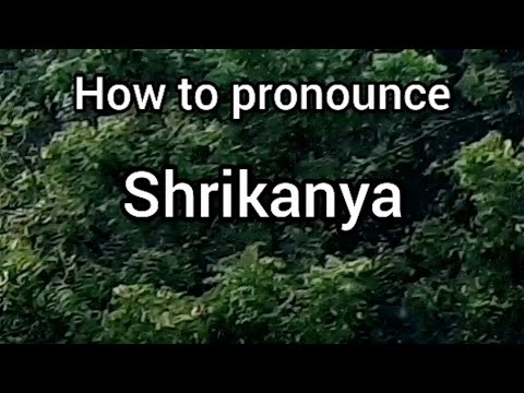 How to Pronounce Shrikanya