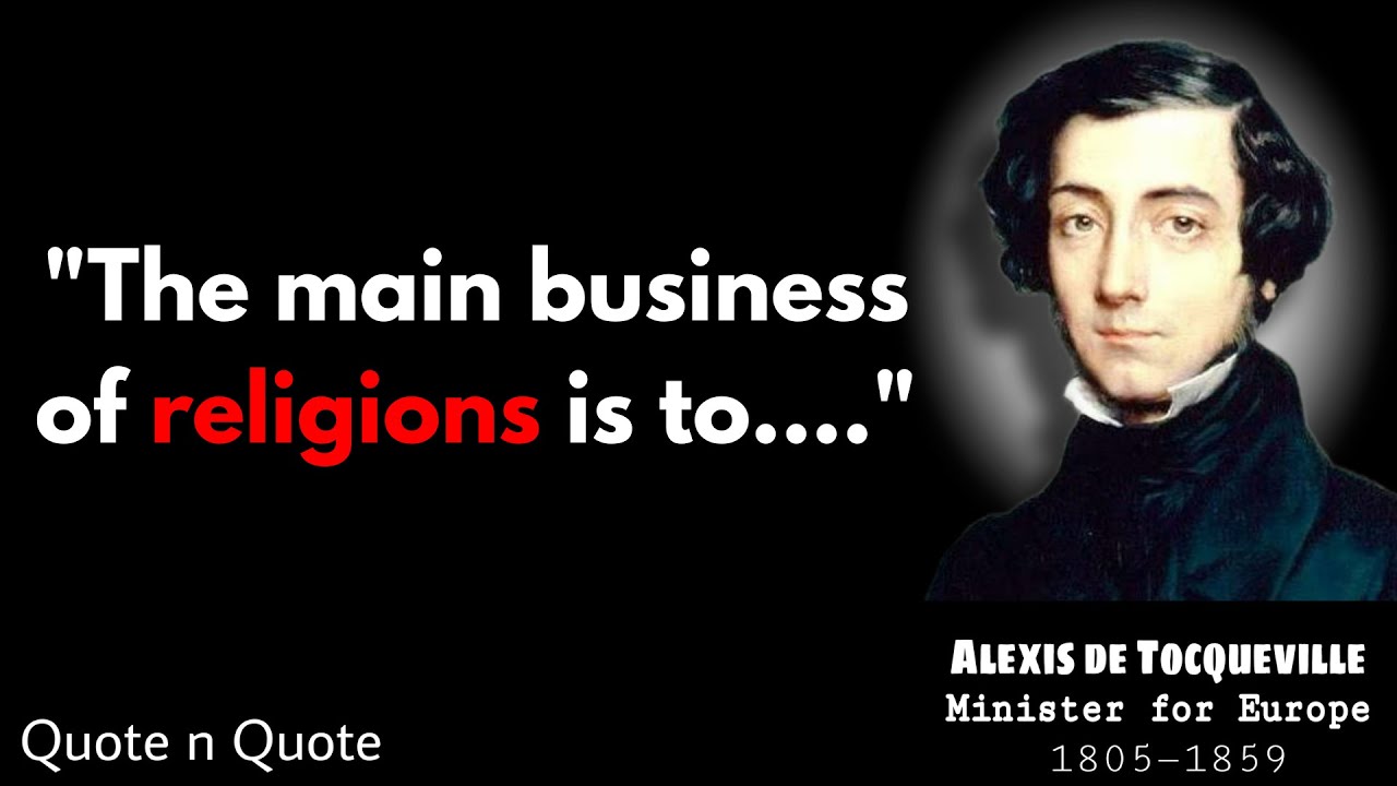 Alexis de Tocqueville Quotes To Change Your Life