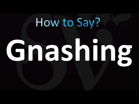 How to Pronounce Gnashing (correctly!)