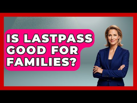 Is LastPass Good For Families? - High School Toolkit