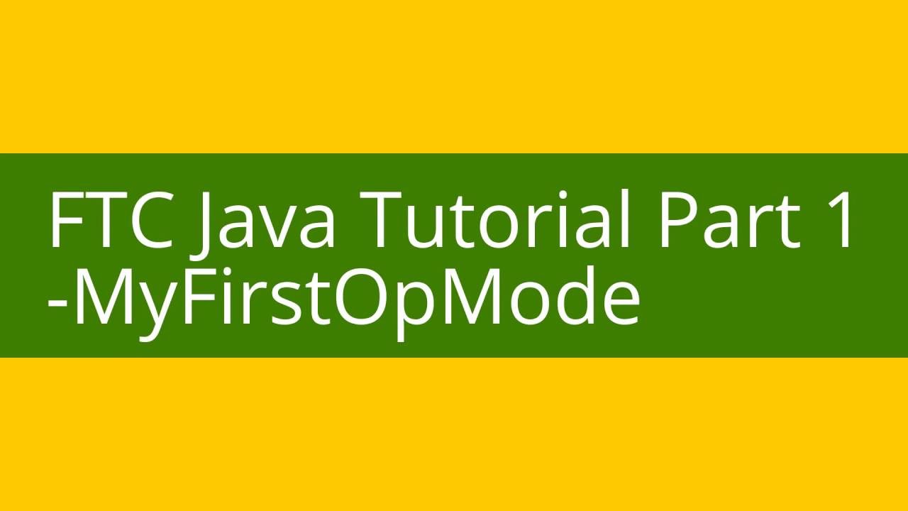 FTC Java Tutorial Part 1: MyFirstOpMode