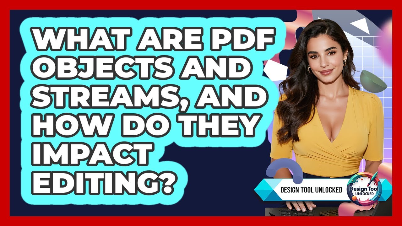 What Are PDF Objects And Streams, And How Do They Impact Editing? - Design Tool Unlocked