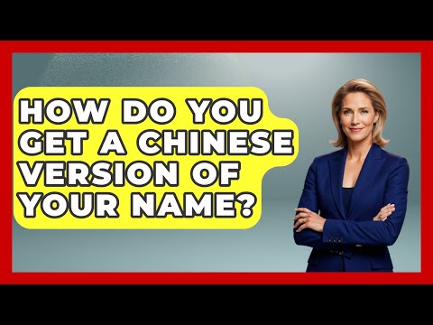 How Do You Get A Chinese Version Of Your Name? - China Cultural Expedition