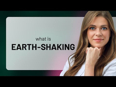 Understanding "Earth-Shaking": A Guide to English Idioms