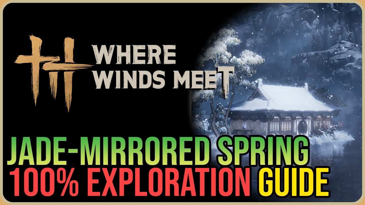 Jade-Mirrored Spring 100% Exploration – Where Winds Meet