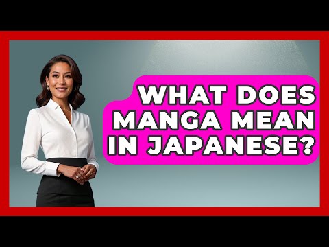 What Does Manga Mean In Japanese? - Japan Past and Present