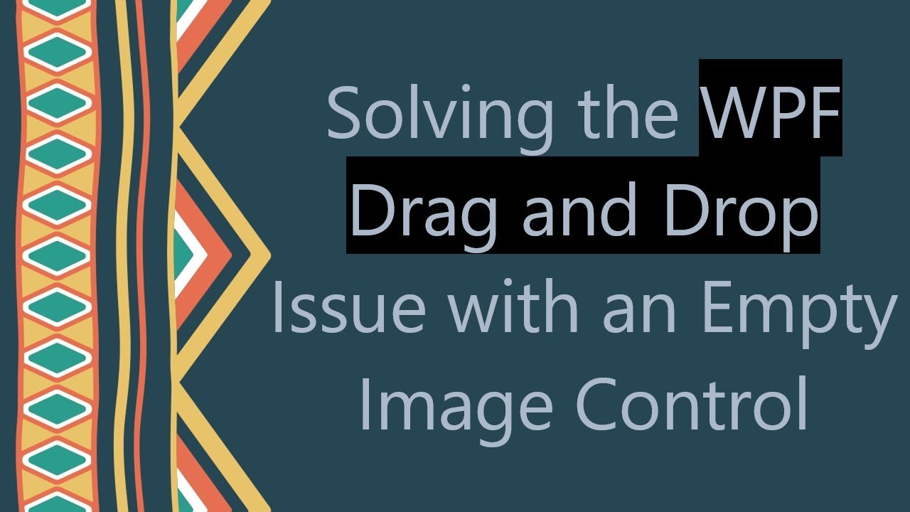 Solving the WPF Drag and Drop Issue with an Empty Image Control