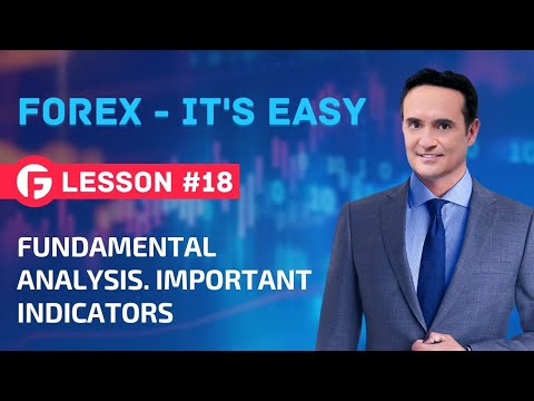 LESSON 18. FOREX – IT’S EASY. FUNDAMENTAL ANALYSIS. IMPORTANT INDICATORS.