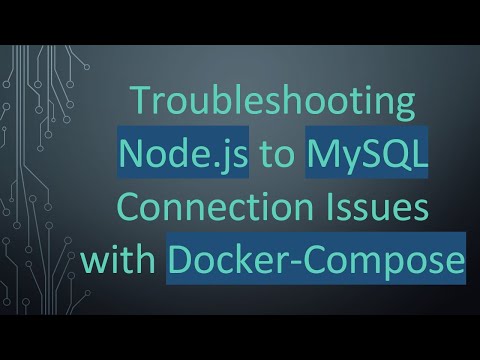 Troubleshooting Node.js to MySQL Connection Issues with Docker-Compose