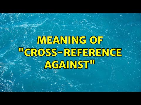Meaning of "cross-reference against"