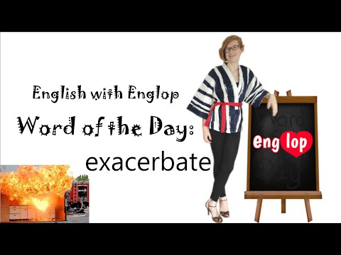 Word of the Day: exacerbate