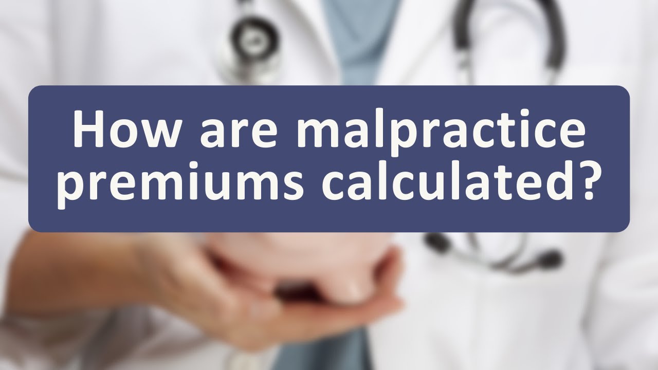How are Malpractice Premiums Calculated?