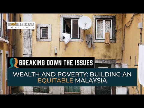 Wealth and poverty: Creating an equitable Malaysia | Breaking Down the Issues