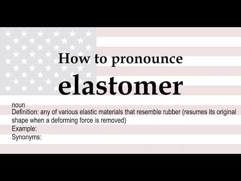How to pronounce 'elastomer' + meaning