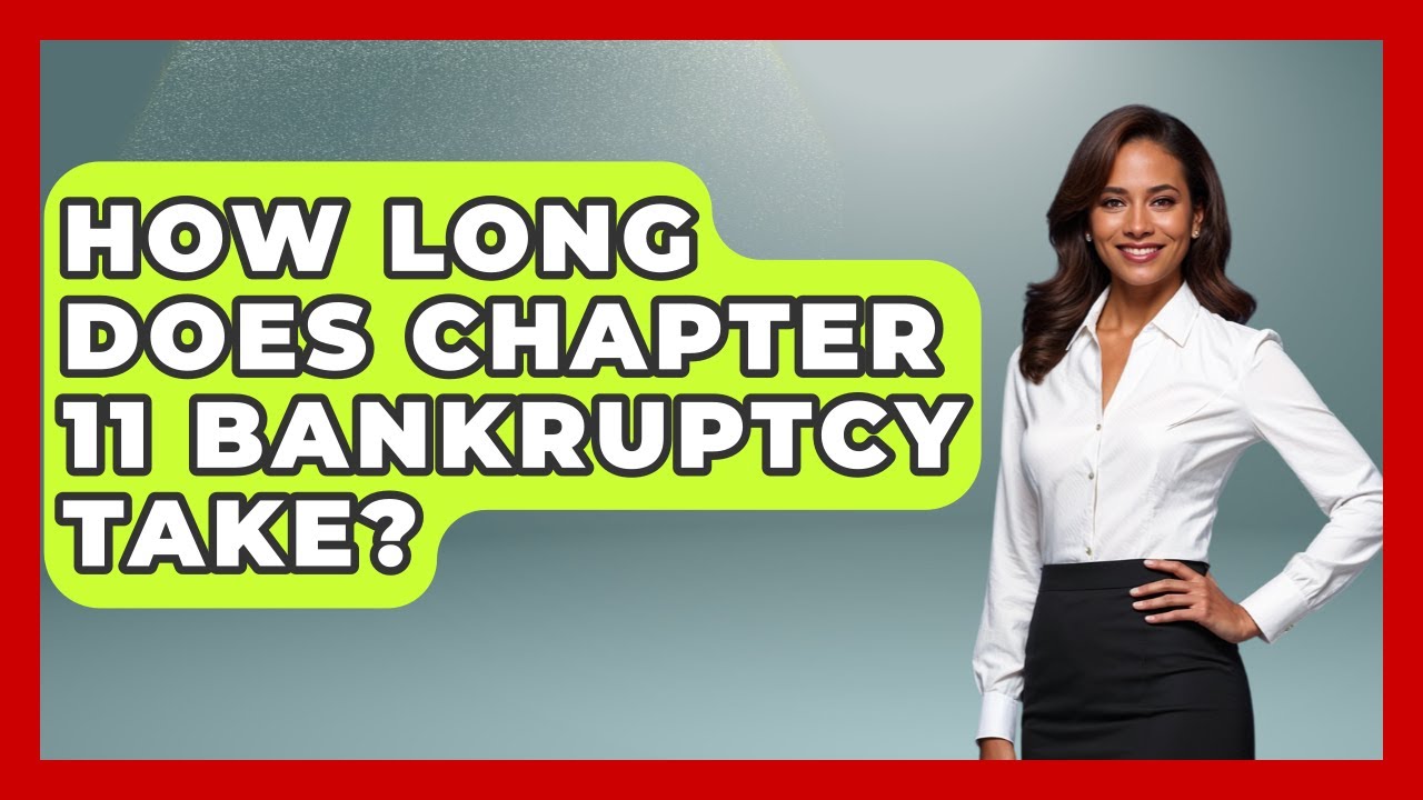 How Long Does Chapter 11 Bankruptcy Take? - Consumer Laws For You