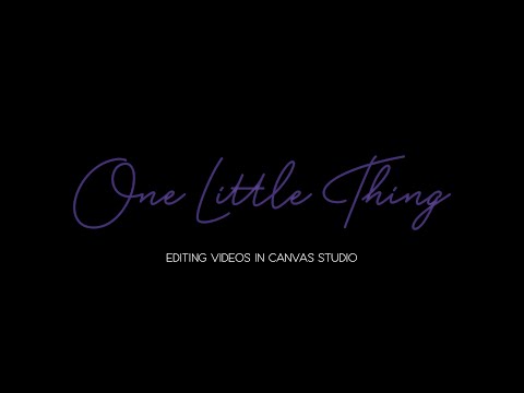 One Little Thing: Edit Videos in Canvas Studio