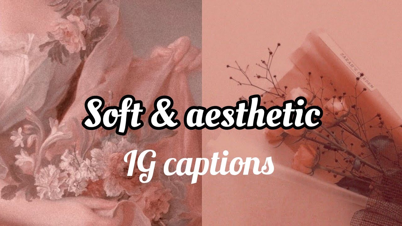 20+ soft aesthetic captions