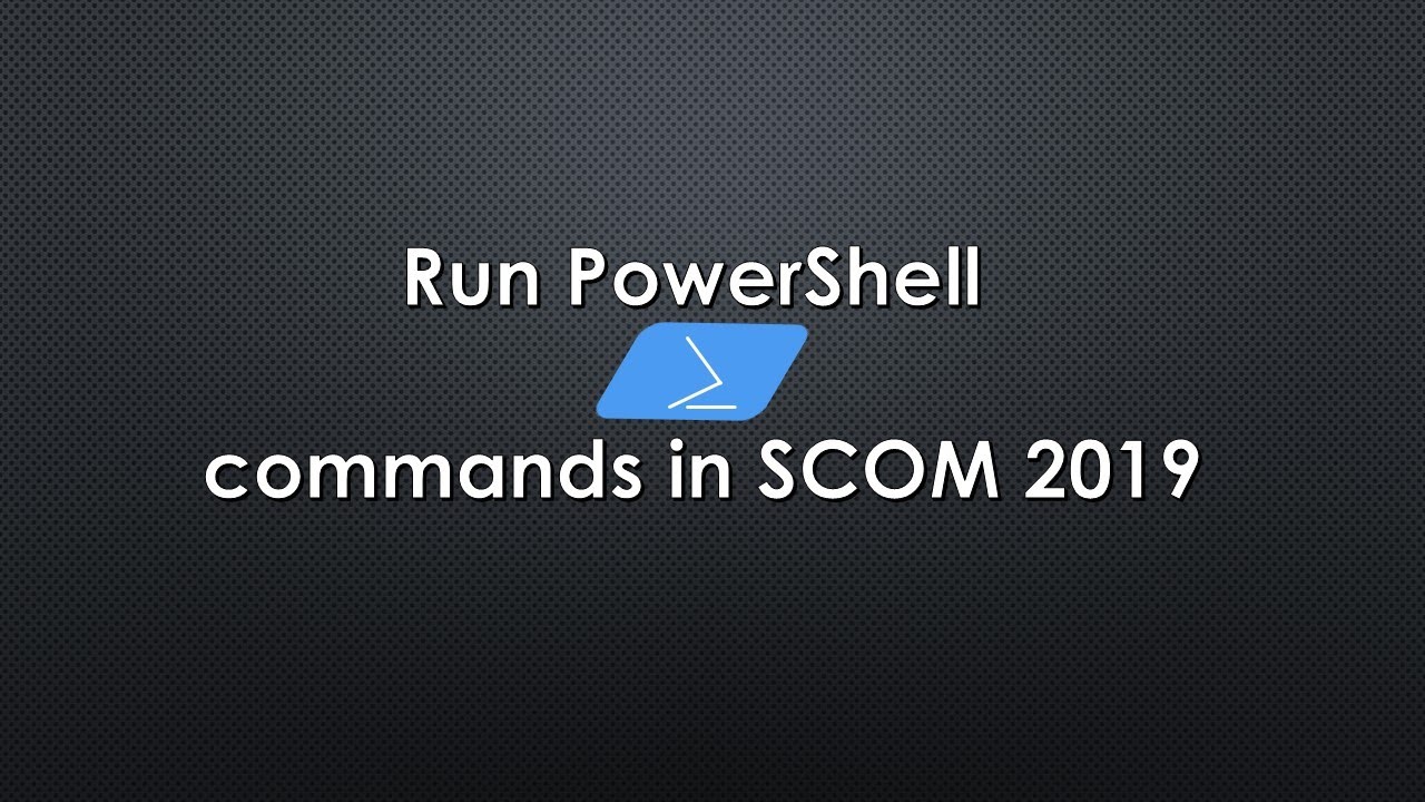 Run PowerShell command in SCOM