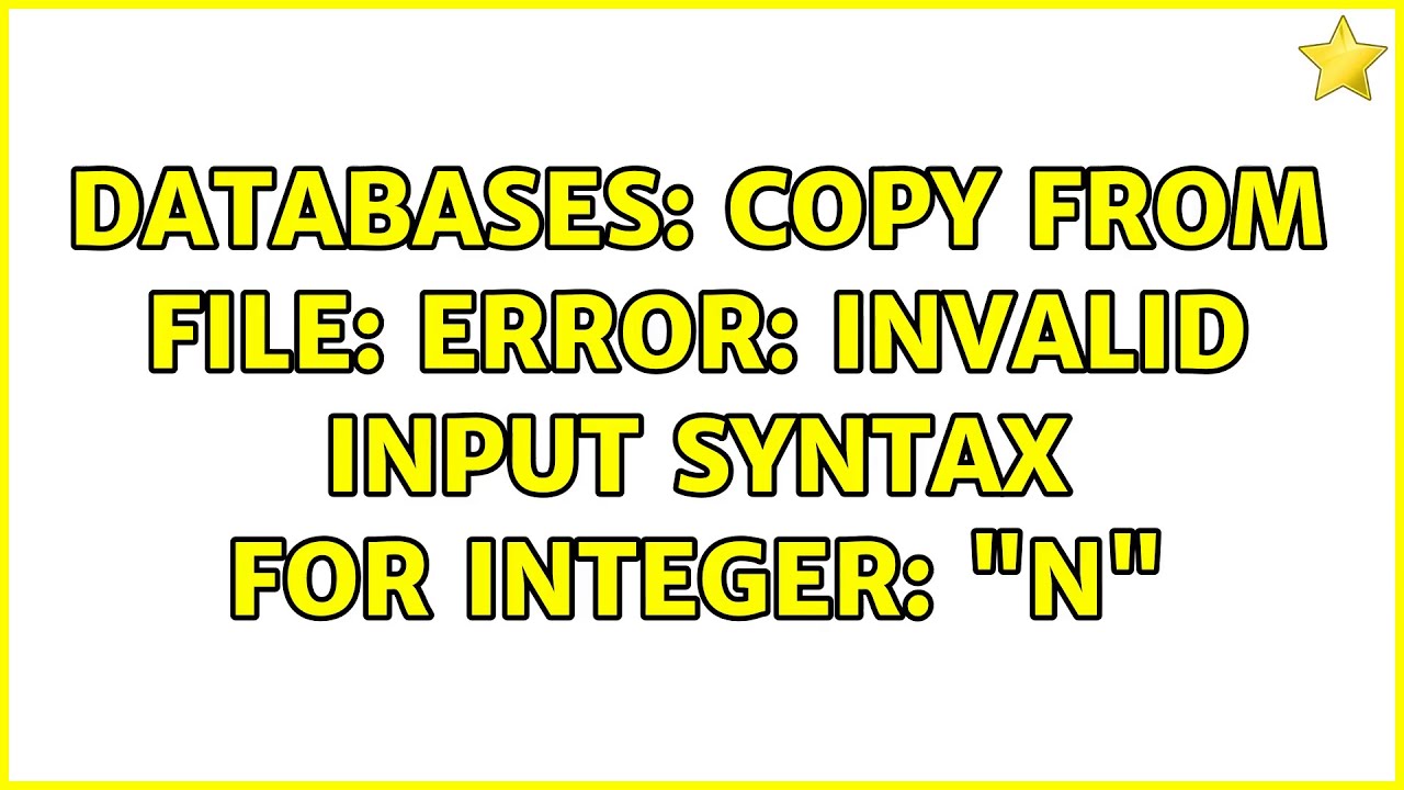 Databases: Copy from file: ERROR: invalid input syntax for integer: 