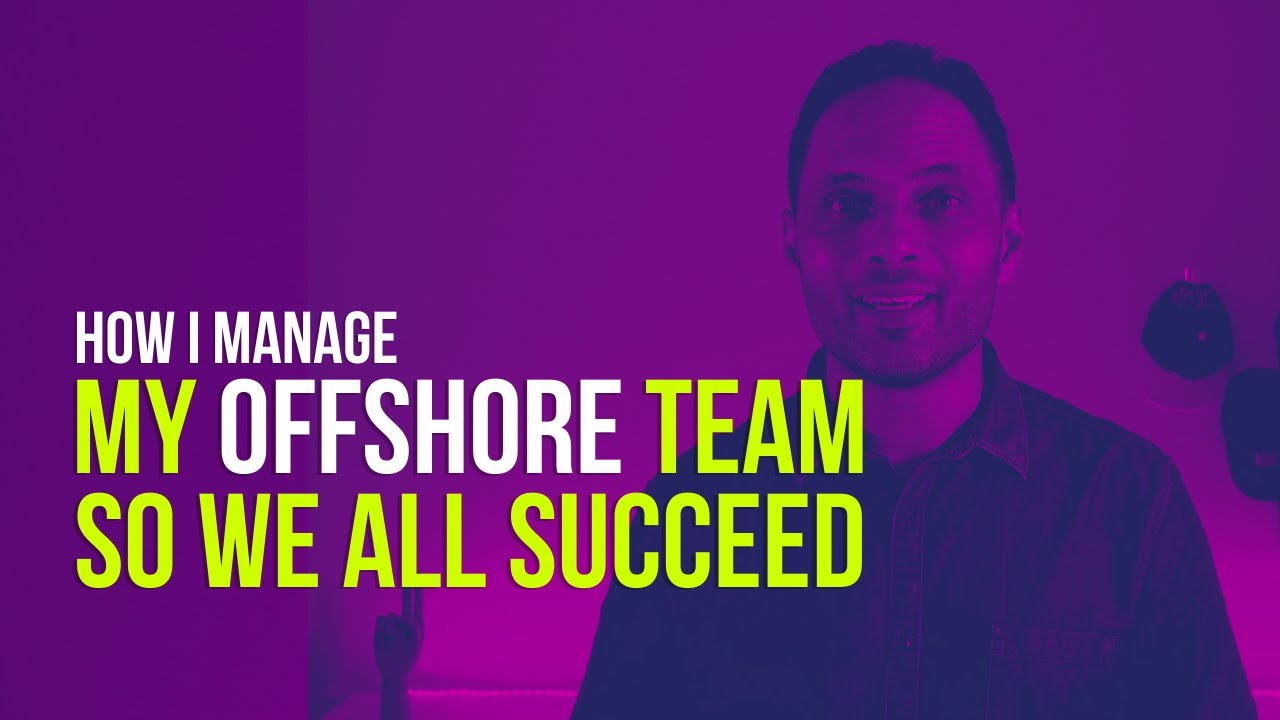 How I Manage My Offshore Team So We All Succeed