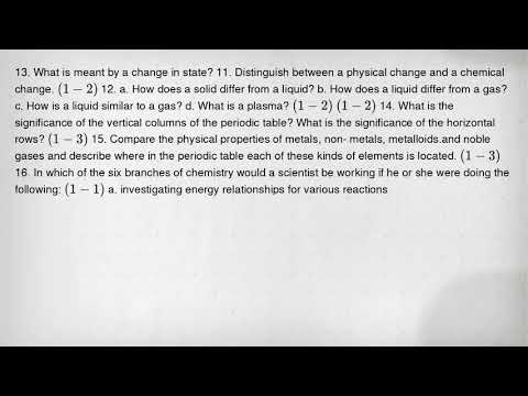13. What is meant by a change in state? 11. Distinguish between a physical change and a chemical cha